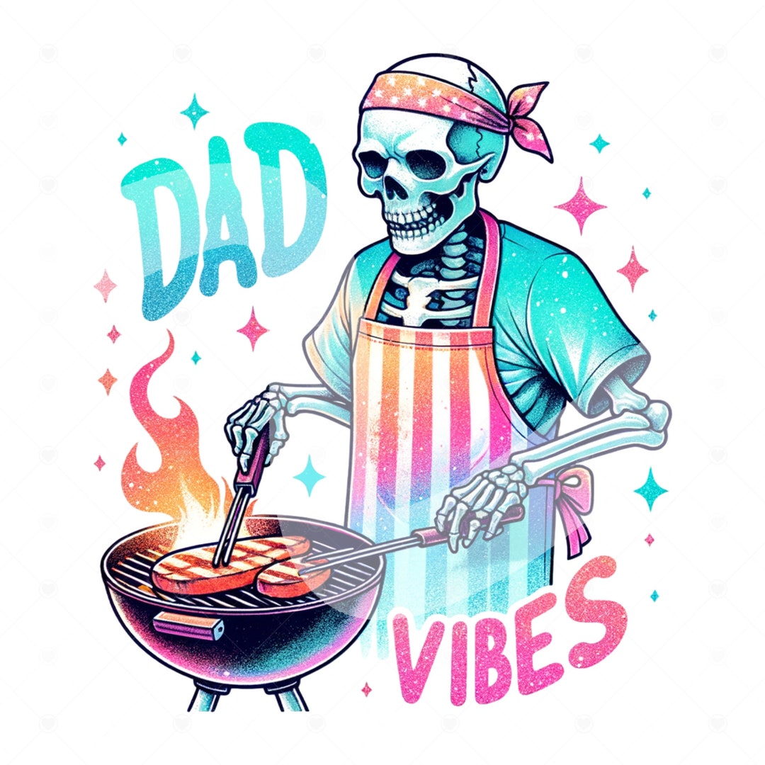 Dad Vibes Skeleton Clipart, Grill Master PNG, Funny Grilling Png ...