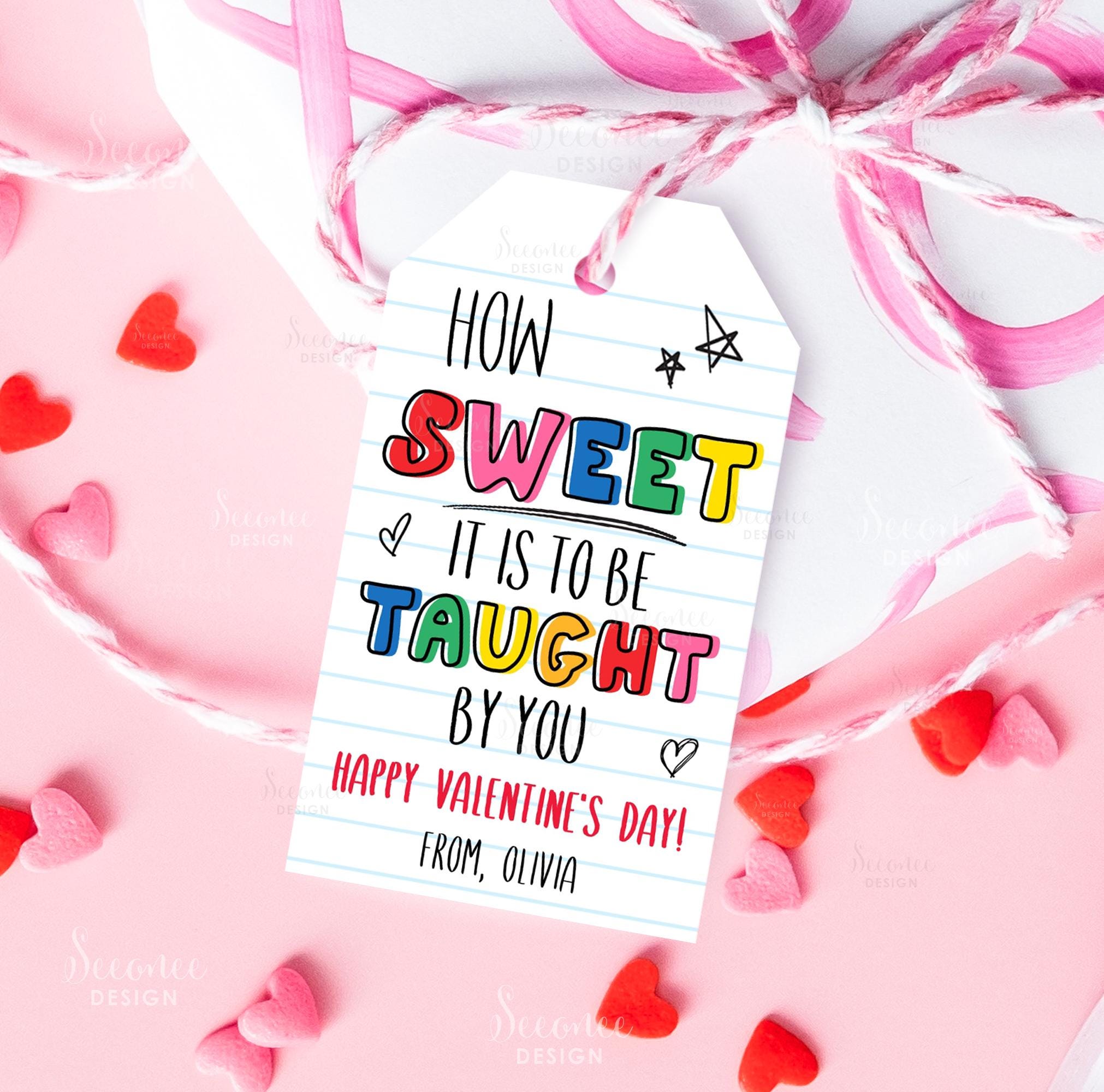 Editable Teacher Valentine Gift Tags How Sweet It is to Be Taught by ...