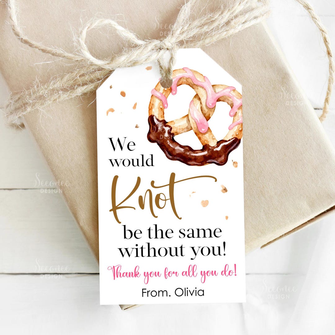 Pretzel Appreciation Gift Tag, We Would Knot Be the Same Without You ...