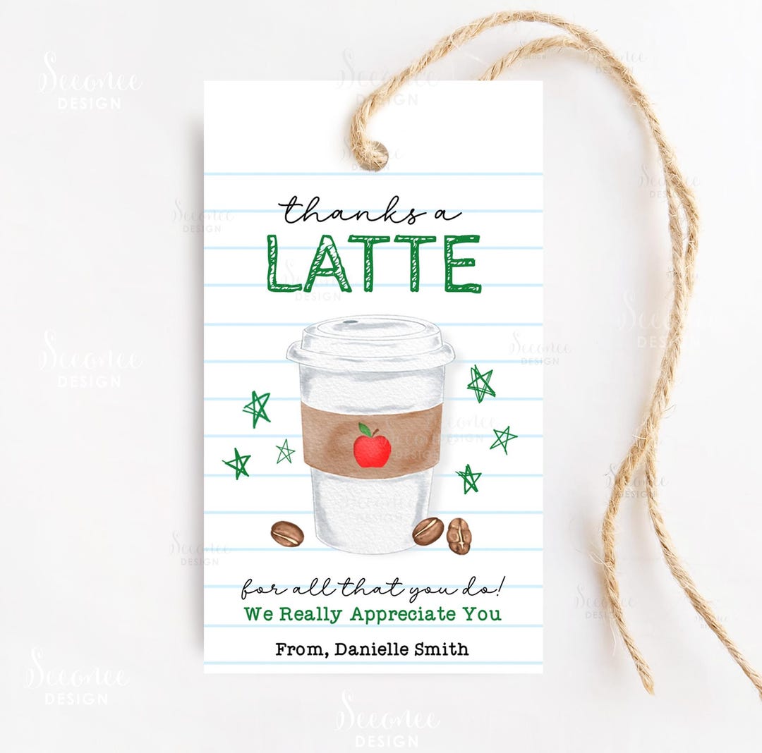 Thanks A Latte Gift Tag Template, Teacher Appreciation Coffee Tag ...