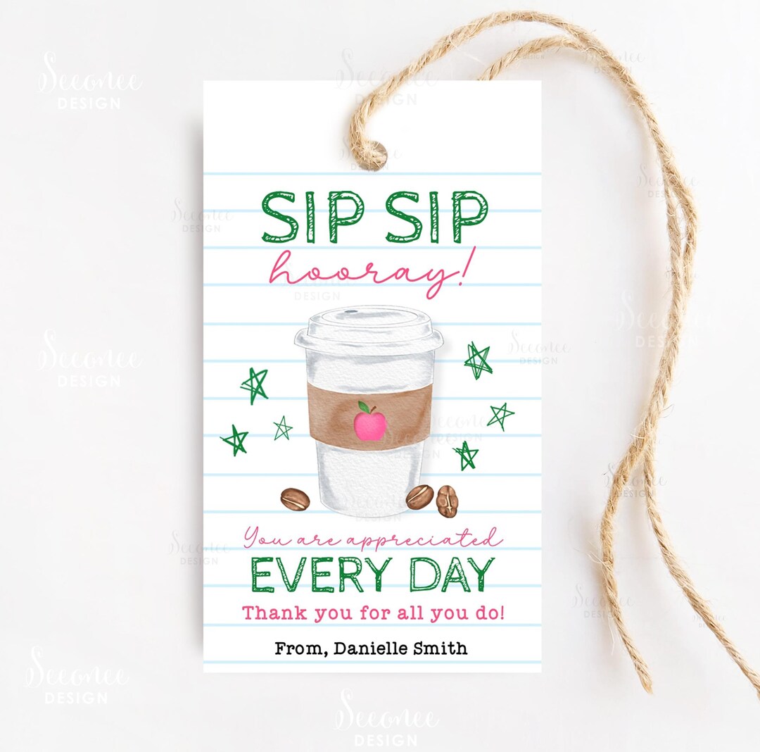 Sip Sip Hooray You Are Appreciated Every Day Tag Appreciation Gift ...