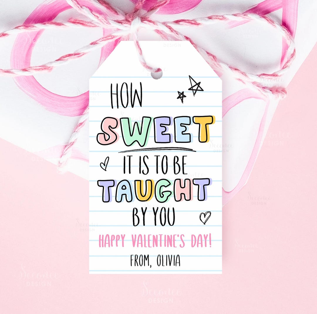Editable Teacher Valentine Gift Tags How Sweet It is to Be Taught by ...