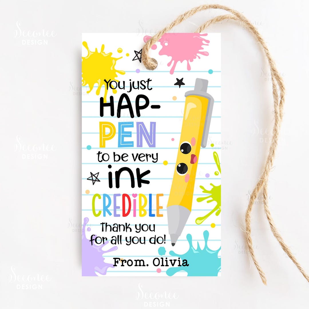 You Hap-pen to Be Ink-credible Gift Tag Printable Teacher Appreciation ...
