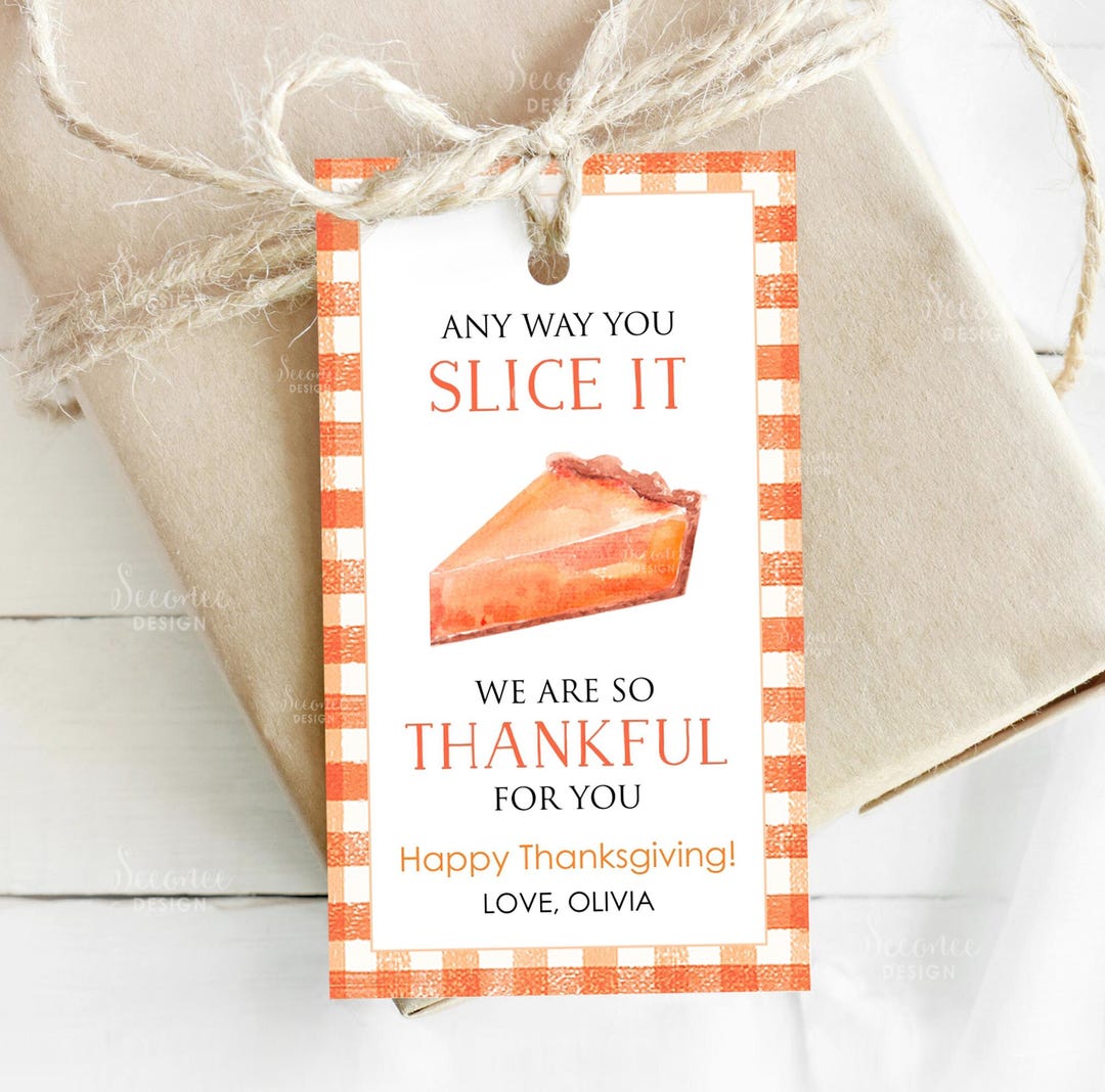Editable Any Way You Slice It Tag, Pumpkin Pie Tags Printable, Happy ...