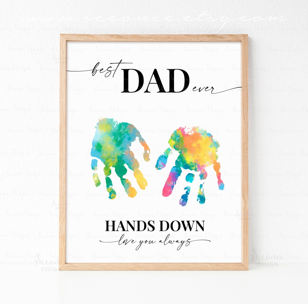 Best Dad Ever Hands Down Handprint Sign, Fathers Day Handprint Craft ...