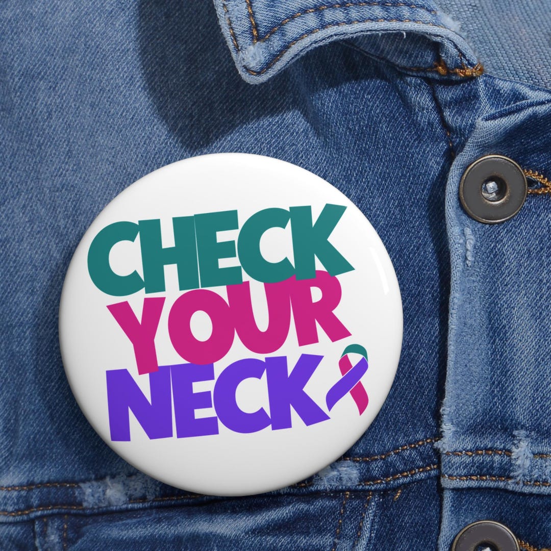 Thyroid Cancer, Check Your Neck, What a Pain in the Neck, Thyroid ...