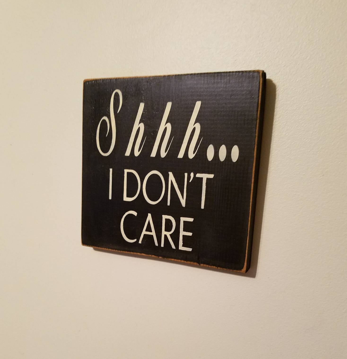 Shhh....i Don't Care. Hand Painted Humorous Wood Sign - Etsy