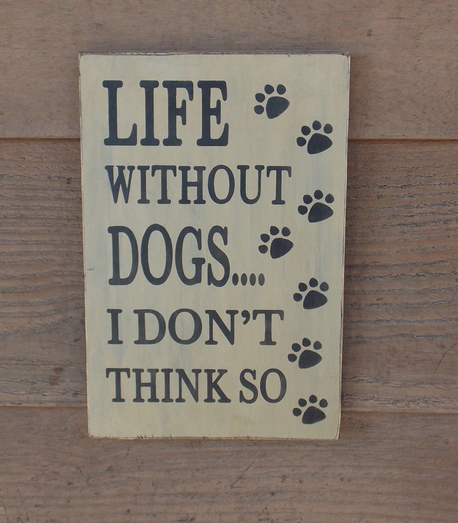 Life Without Dogs....i Don't Think So. Dog Lover Sign - Etsy