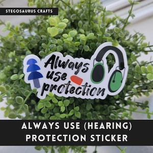 Always Use (hearing) Protection Sticker - Audiology Humor Sticker - Etsy