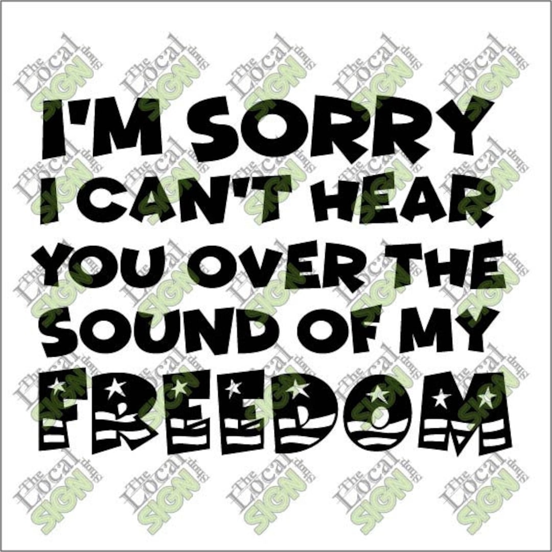 Vector - I'm Sorry I Can't Hear You Over the Sound of My Freedom ...