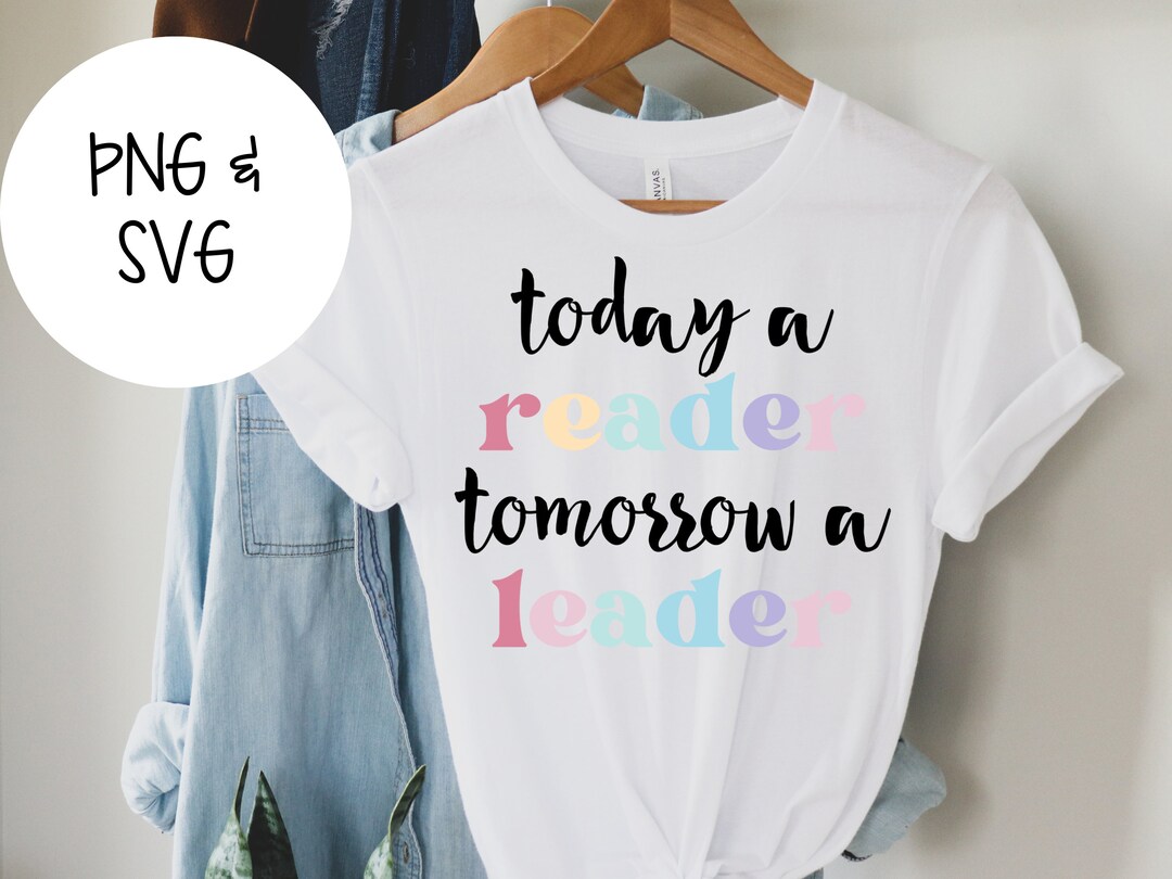 Today a Reader Tomorrow a Leader - PNG/SVG - Digital Download - Etsy
