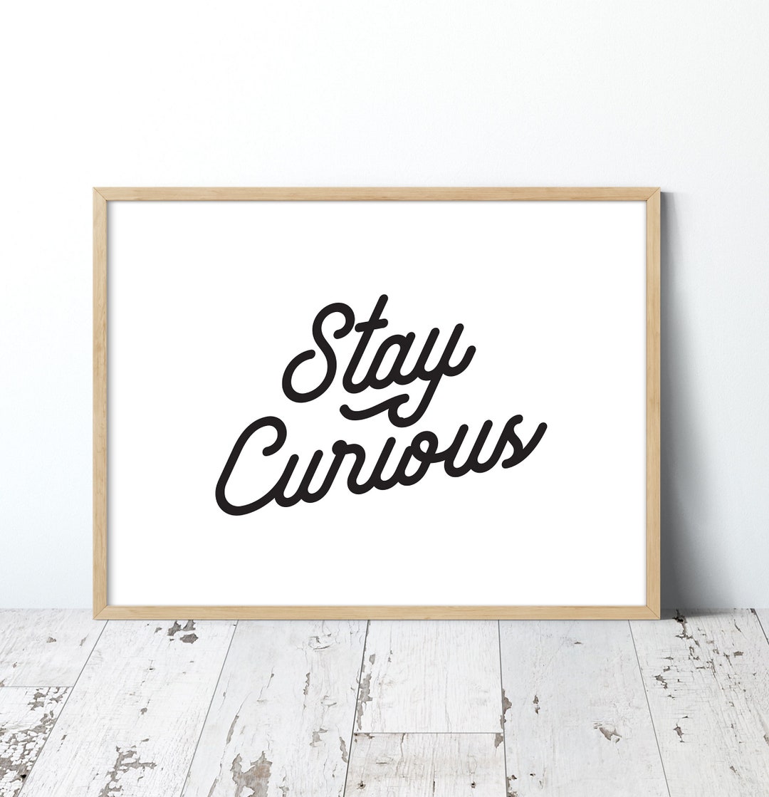 Stay Curious - PRINTABLE WALL ART - Instant Download, Living Room Decor ...
