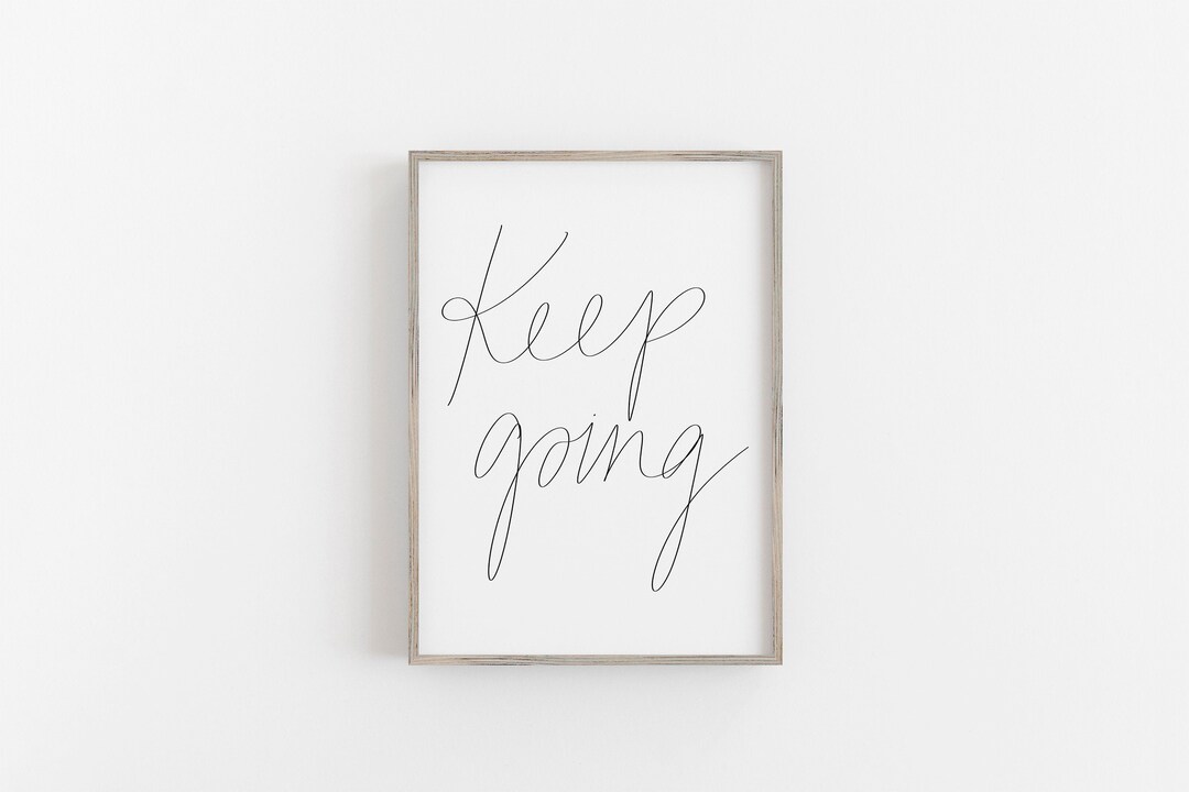 Keep Going Art Print, Keep Going Wall Art, Keep Going, Encouraging Wall ...