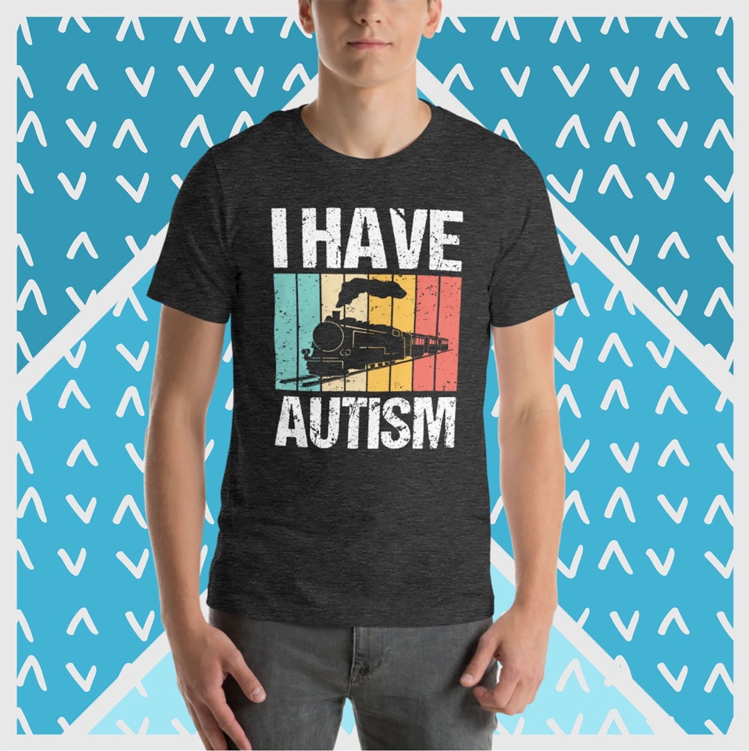 I Have Autism T-shirt, Funny Saying Autistic T-shirt, Retro Funny ...
