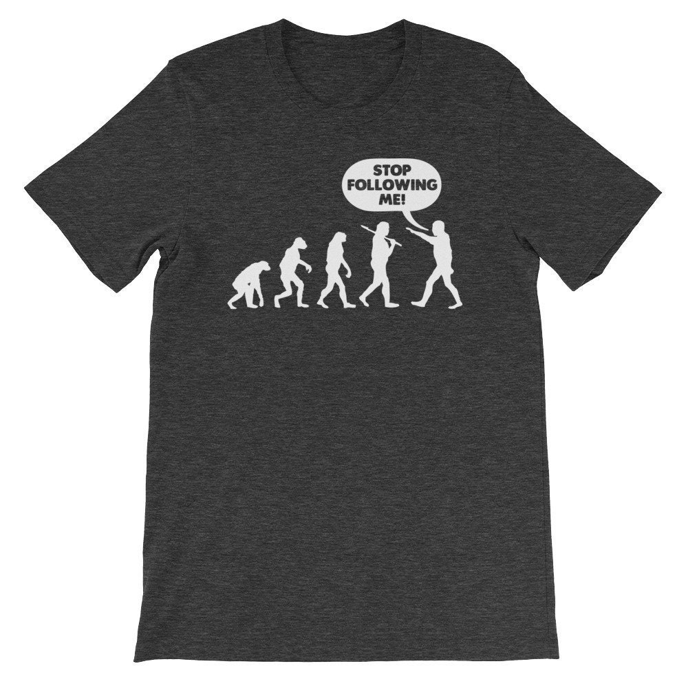 Stop Following Me T-shirt Funny Saying Sarcastic Novelty Humor Funny ...