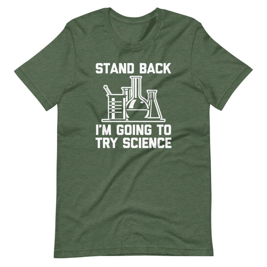 Stand Back, I'm Going to Try Science T-shirt Funny Saying Sarcastic ...