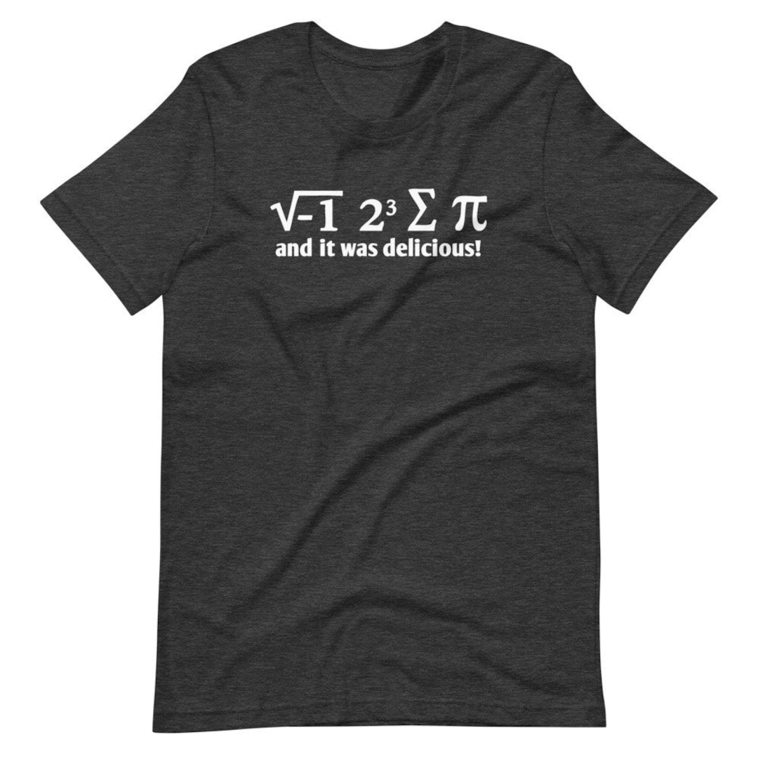 Funny Math Shirt: I 8 Sum Pi (and It Was Delicious) T-shirt Funny ...