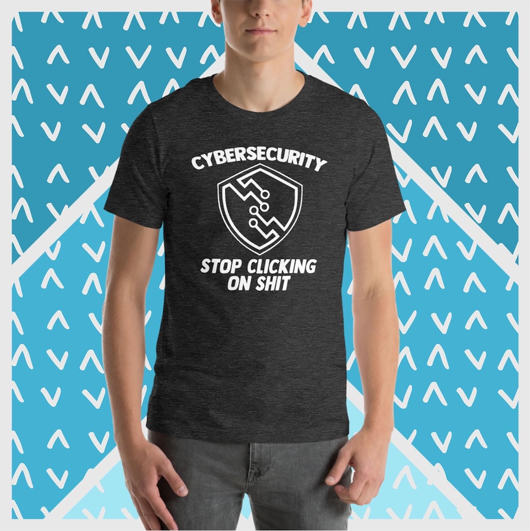 Cybersecurity (stop Clicking on Shit) T-shirt, Funny Cybersecurity T ...