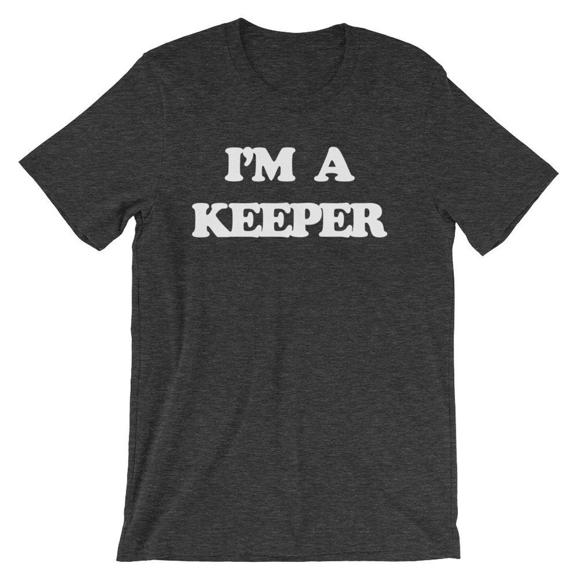 I'm A Keeper T-shirt Funny Saying Sarcastic Novelty Humor Funny Tshirts ...