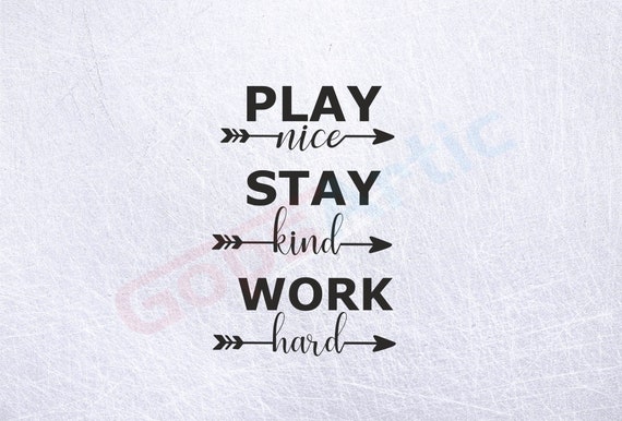 Play Nice Stay Kind work Hard-svgdxfepspng Files | Etsy