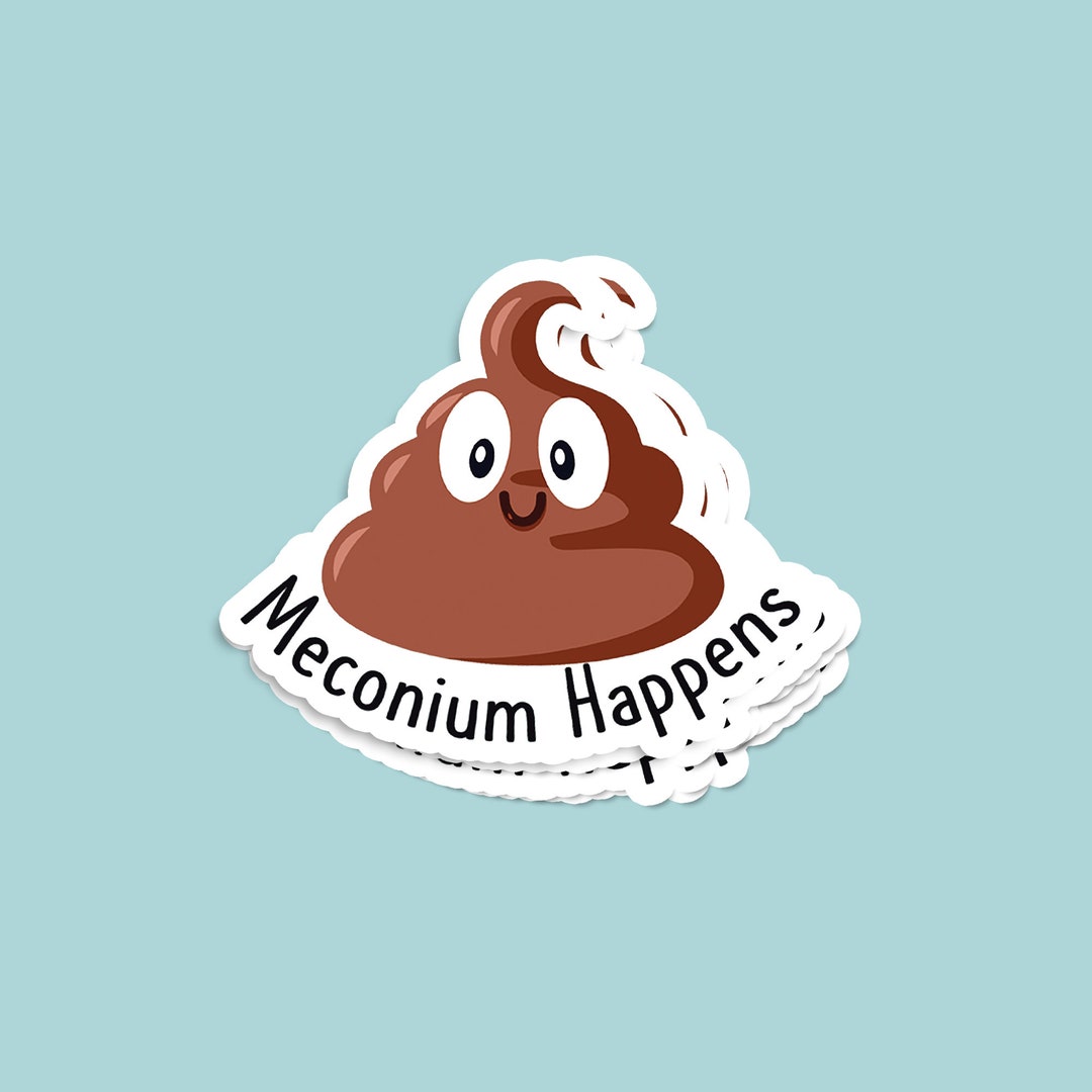 Meconium Happens Stickers, Funny Poop Stickers, Nurse, Doctor, Newborn ...