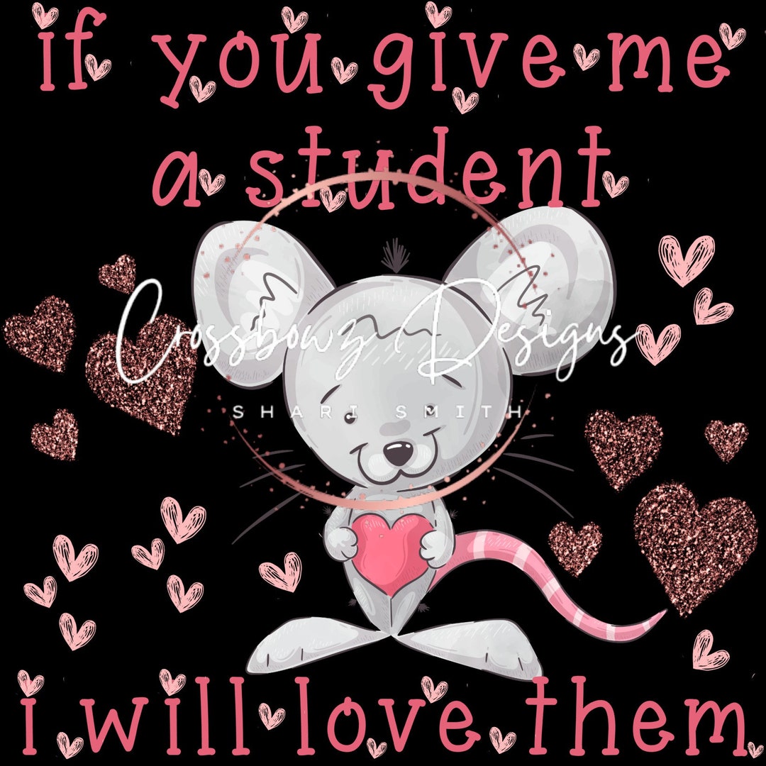 Teacher, Mouse, Give Me a Student, I Will Love Them, School, Hearts ...