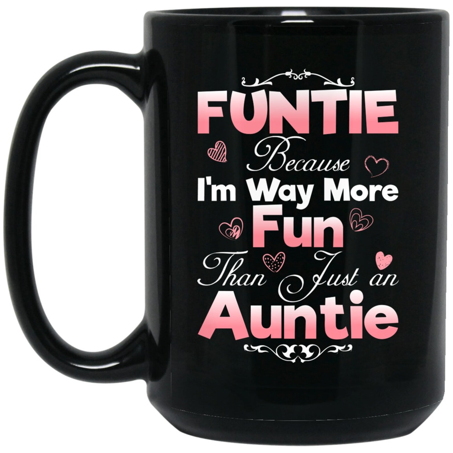Funtie Because I Way More Fun Than Just an Auntie, Auntie Mug, Gift for ...