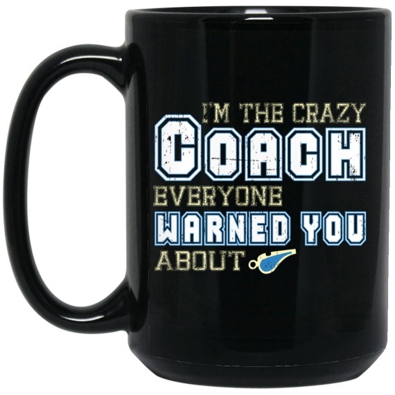 I'm the Crazy Coach Everyone Warned You About Funny Gift - Etsy