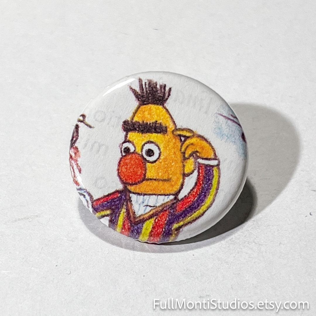 BERT, Bert & Ernie, Sesame Street - 1.25" Pinback Button Handmade From ...