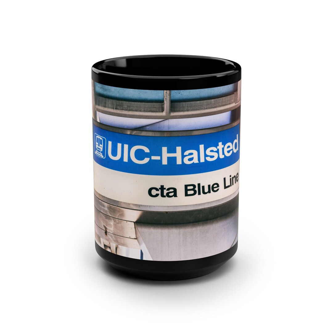 UIC-HALSTED CTA Blue Line, Chicago Sign Photography, Black Mug, 15oz ...
