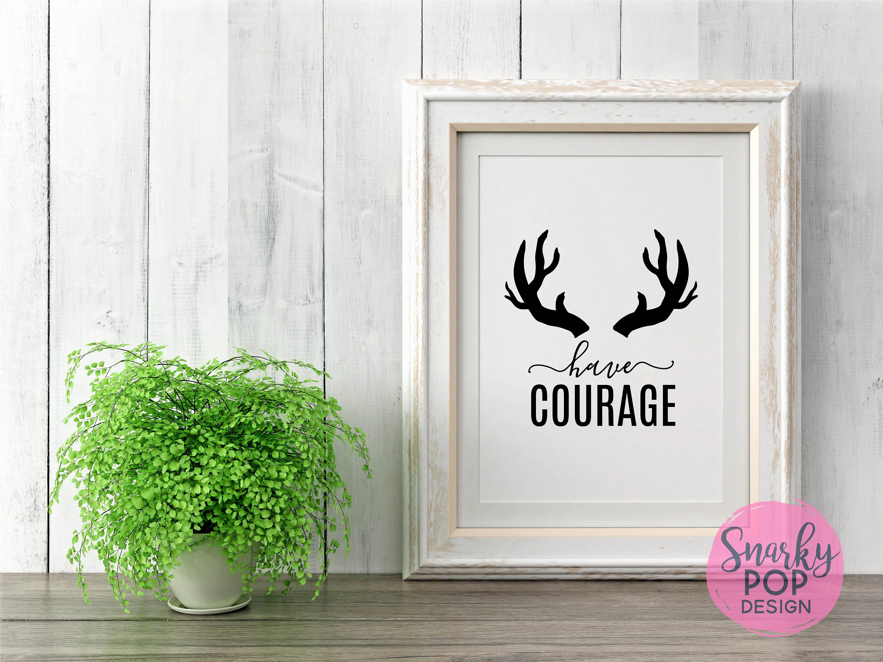 Have Courage, Printable Art, Wall Art Print, Instant Dowload, Printable ...