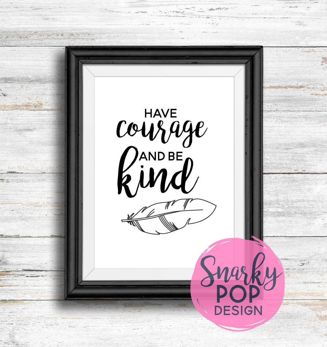 Have Courage and Be Kind, Printable Art, Wall Art Print, Instant ...