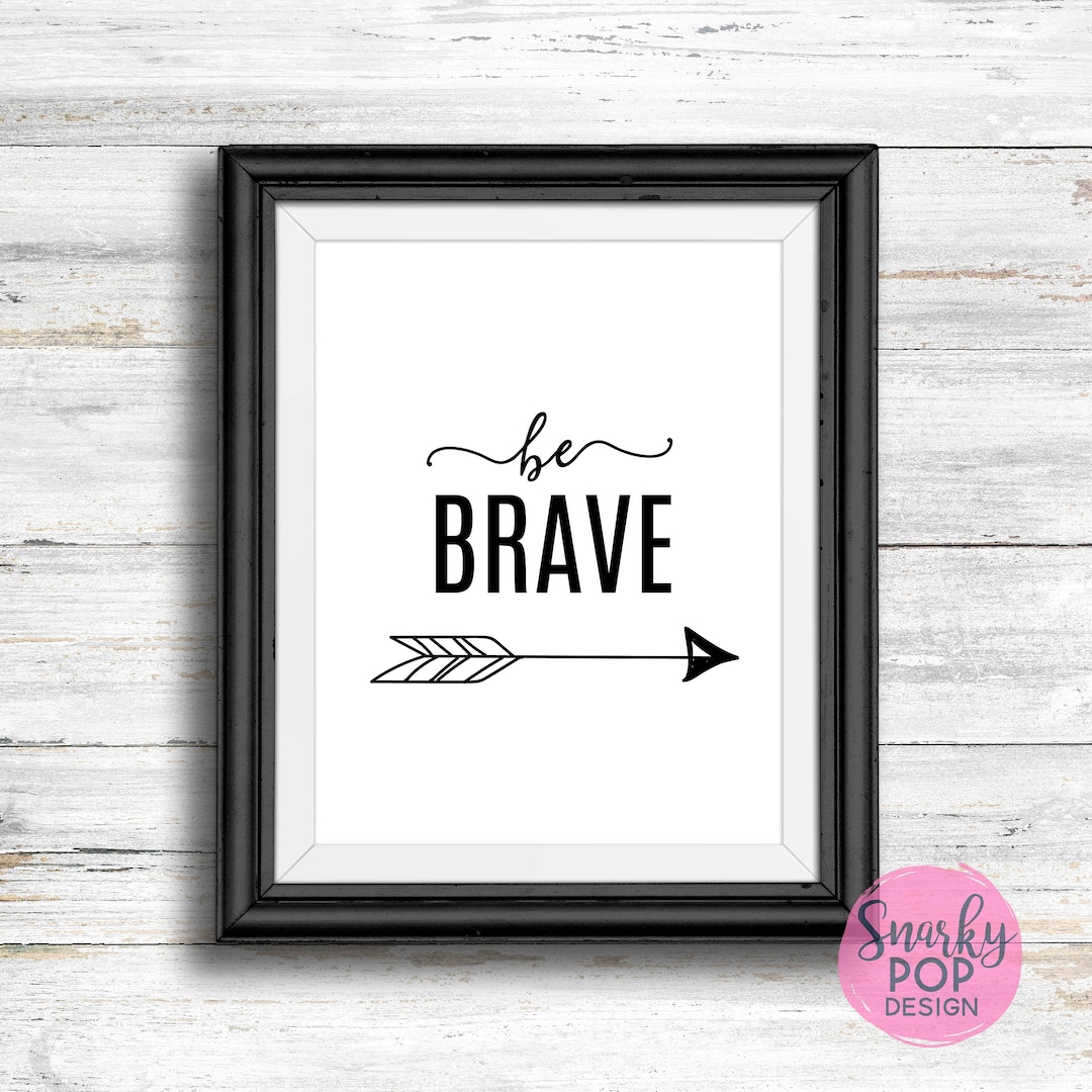 Be Brave, Printable Art, Wall Art Print, Instant Dowload, Printable ...