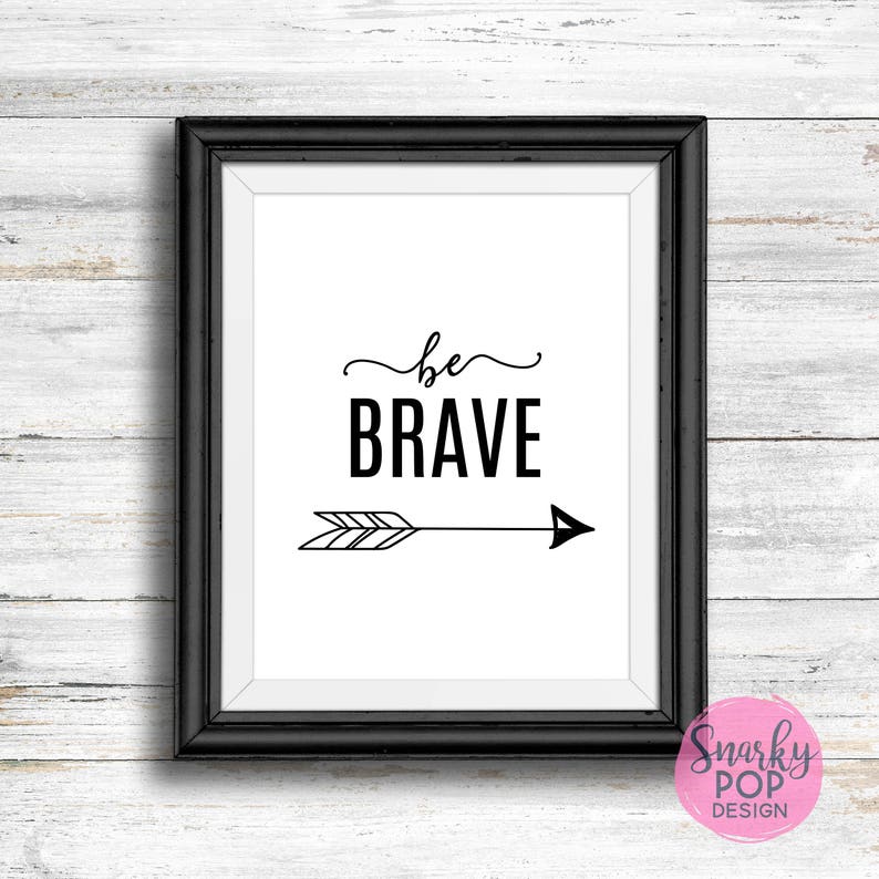 Be Brave, Printable Art, Wall Art Print, Instant Dowload, Printable ...