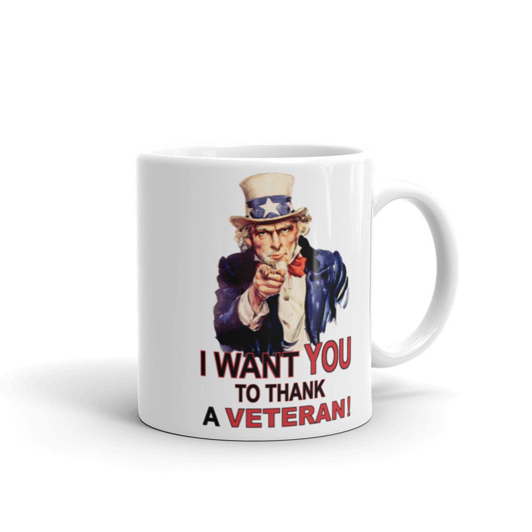 Uncle Sam I Want You to Thank A Veteran Mug 11oz or 15oz - Etsy
