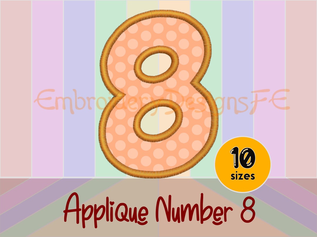 Number 8 Applique - 10 Sizes - Machine Embroidery Design File - Etsy
