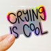 Crying is Cool Sticker Vinyl Sticker Emotional Support Sticker ...