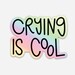 Crying is Cool Sticker Vinyl Sticker Emotional Support Sticker ...