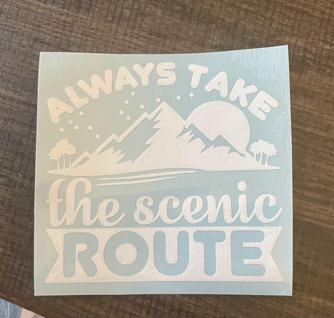 Always Take the Scenic Route Vinyl Decal Car Decal Laptop - Etsy