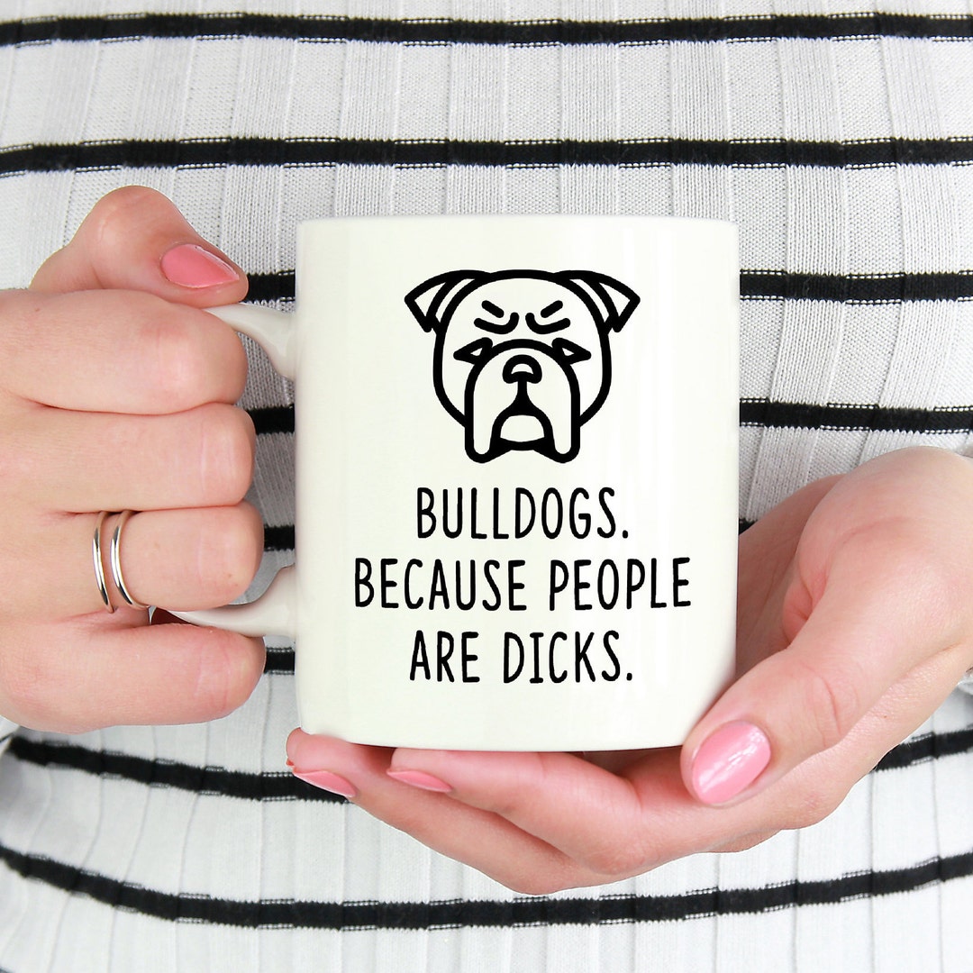 Bulldog Mug, Bull Dog Gifts, Bulldog Coffee Mug, Funny Dog Mug, Dog ...