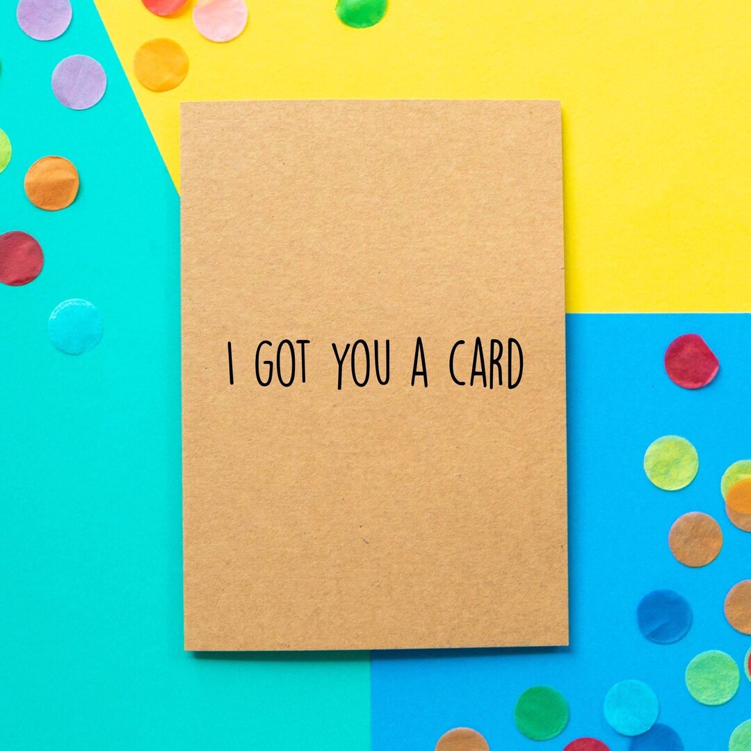 Funny Card | I Got You A Card - Etsy