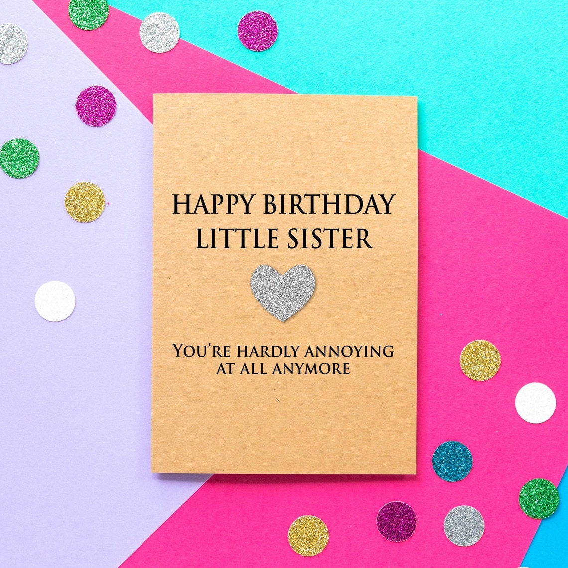 Funny Little Sister Birthday Card | You're Hardly Annoying at All ...