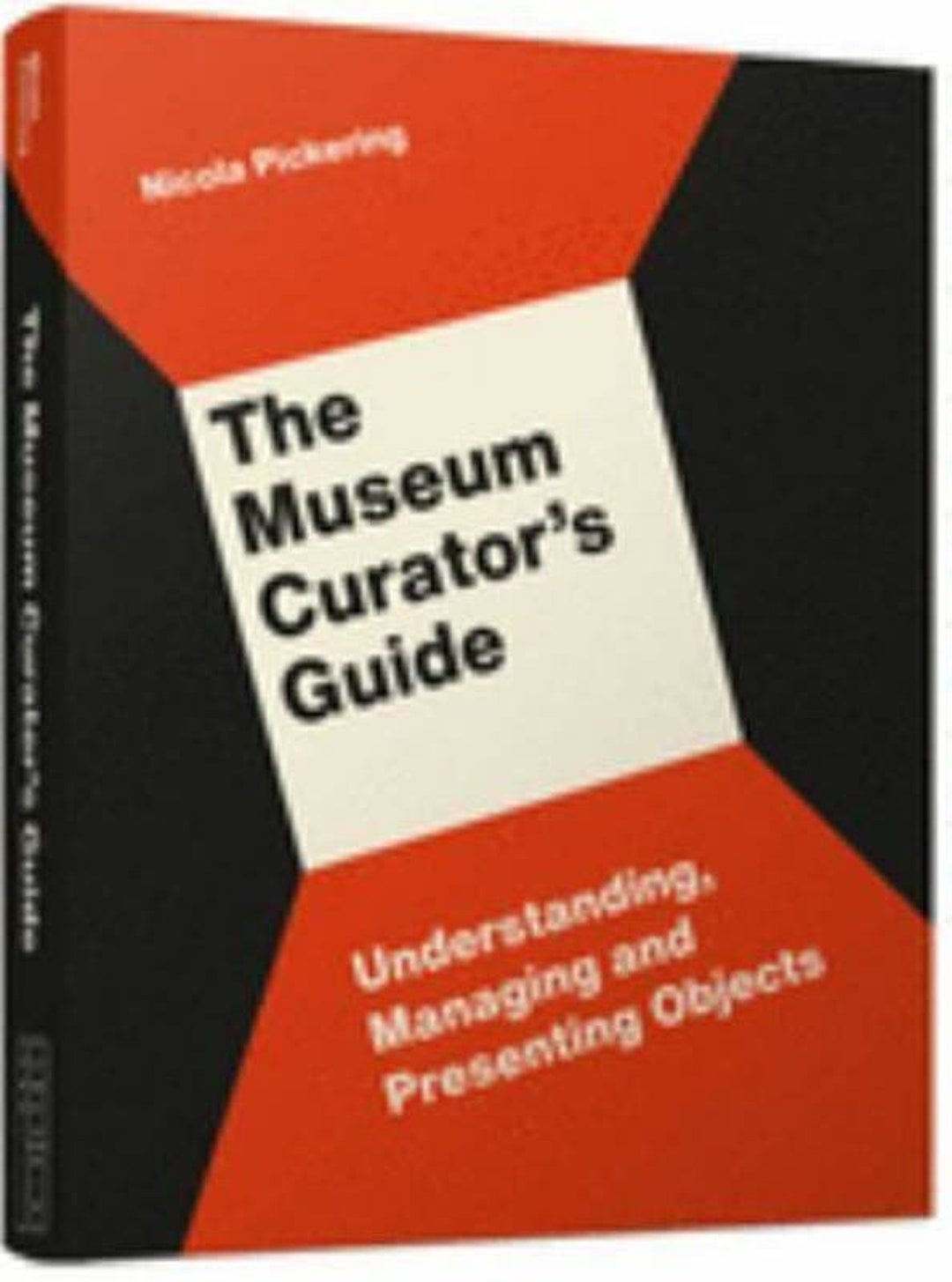 The Museum Curator's Guide: Understanding, Managing and Presenting ...