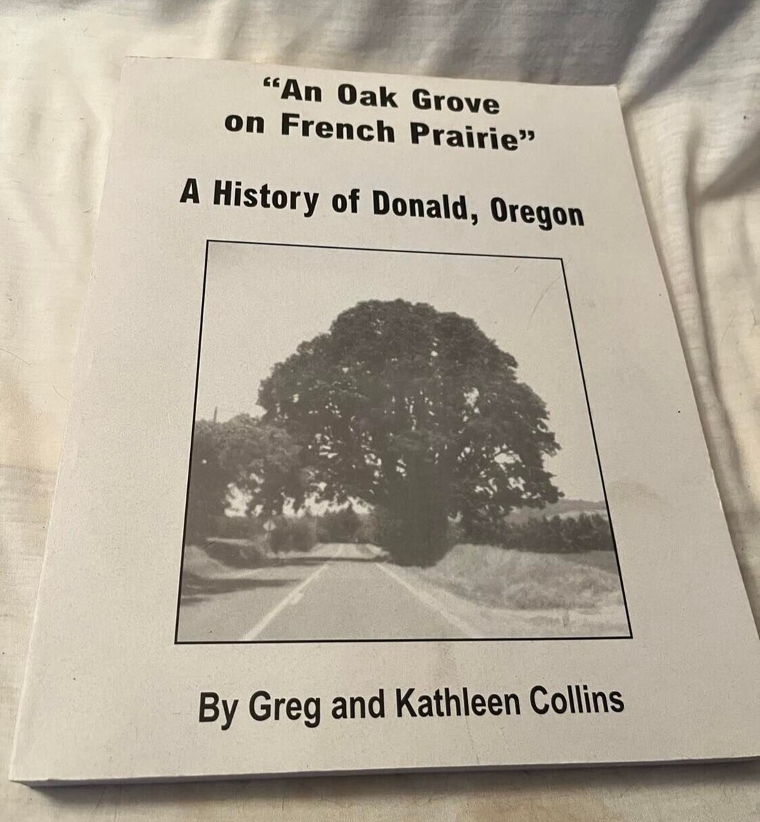 An Oak Grove on French Prairie A History of Donald, Oregon by Collins ...