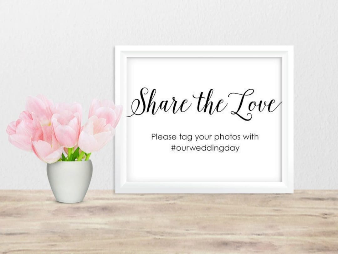 Wedding Hashtag Sign Printable • Share the Love Tag Your Photos With ...