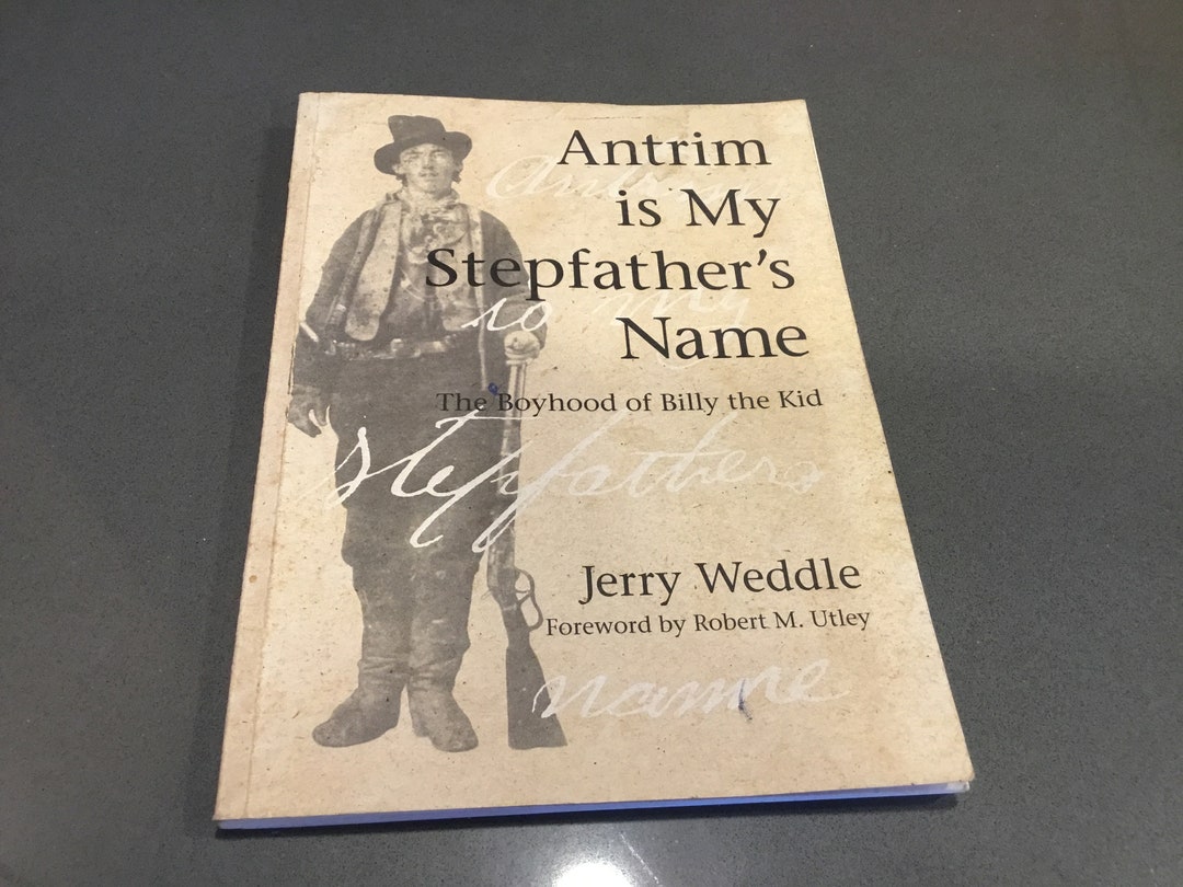 Billy the Kid Book-antrim is My Stepfathers Name-byjerry Weddle-signed ...