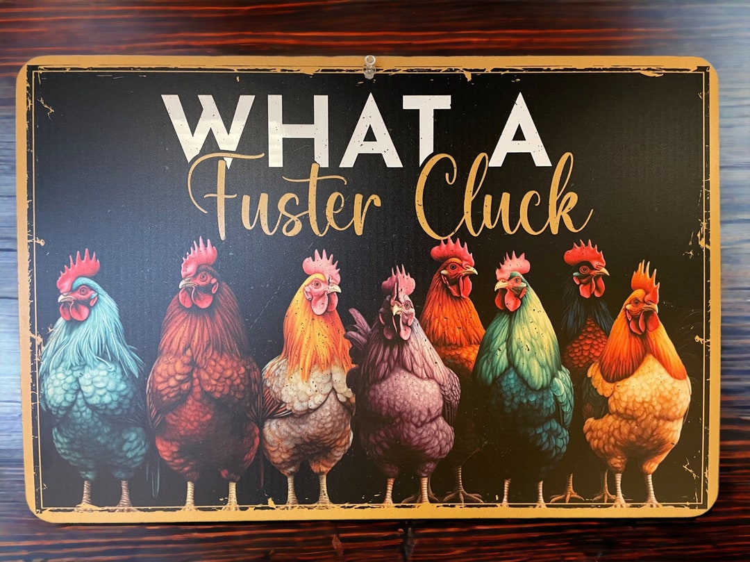 What a Fuster Cluck Chickens Metal Sign Distressed - Etsy