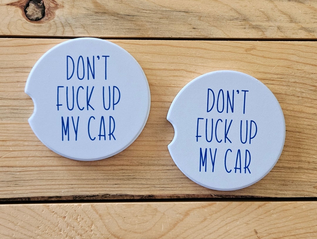 Dont Fuck Up My Car Funny Car Coasters Sandstone Car Coasters Sassy
