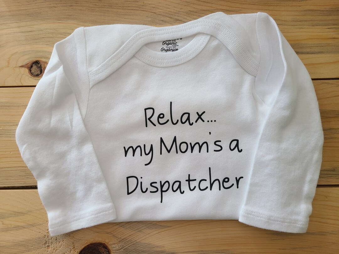 Relax Mom's A Dispatcher Baby Clothes, Gender Neutral Cotton Bodysuit ...