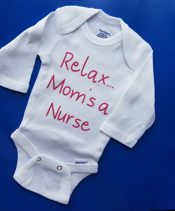 Relax Mom's a Nurse Baby Clothes Gender Neutral Baby | Etsy